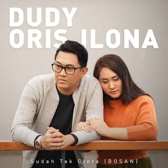 Dudy Oris "Sudah Tak Cinta" Gandeng Ilona Untuk Berduet - ORIDISTRO